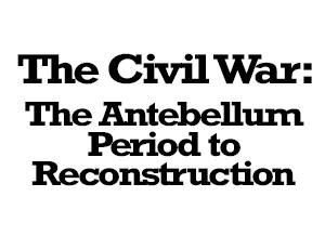 Civil War: The Antebellum Period to Reconstruction – Gwinnett County ...